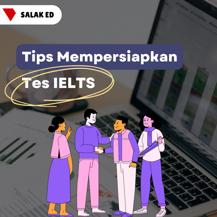 Tips mempersiapkan tes IELTS – Salak Education